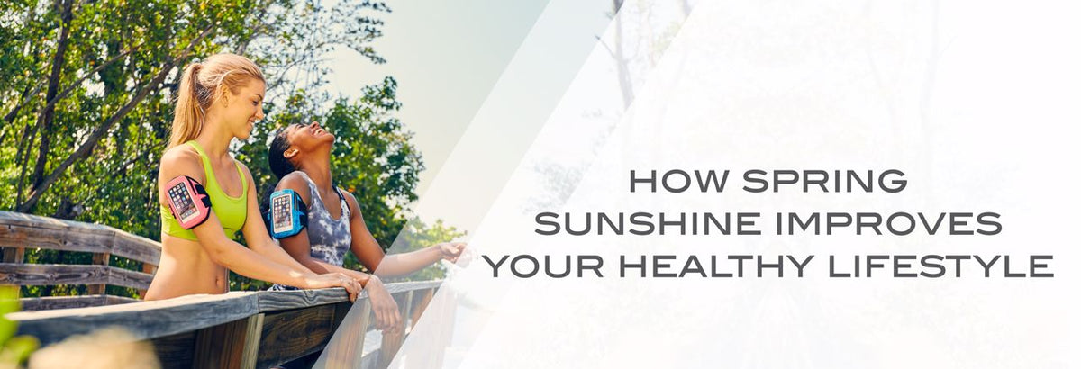 How Spring Sunshine Improves Your Healthy Lifestyle